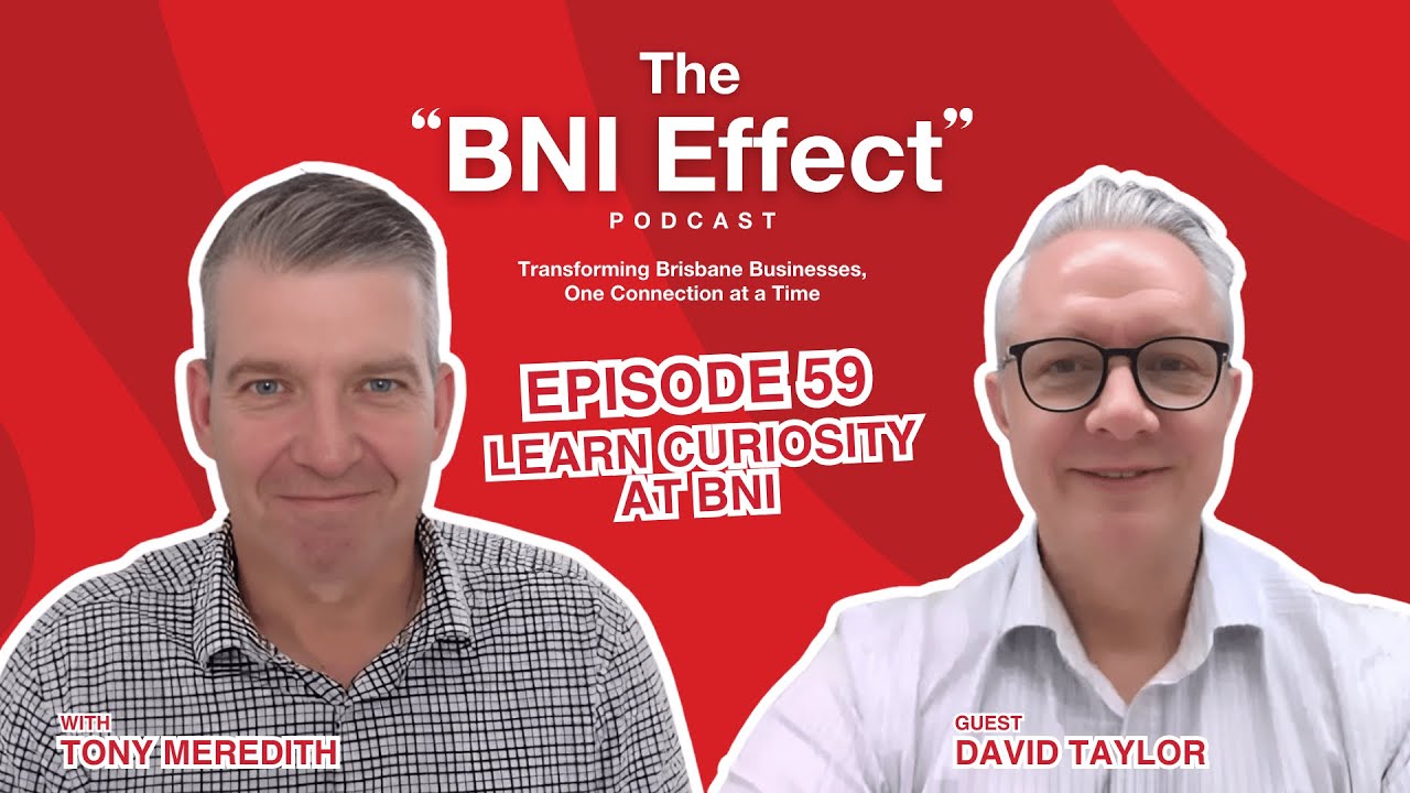 The BNI Effect Ep 59 with David Taylor – Learn Curiosity at BNI - YouTube