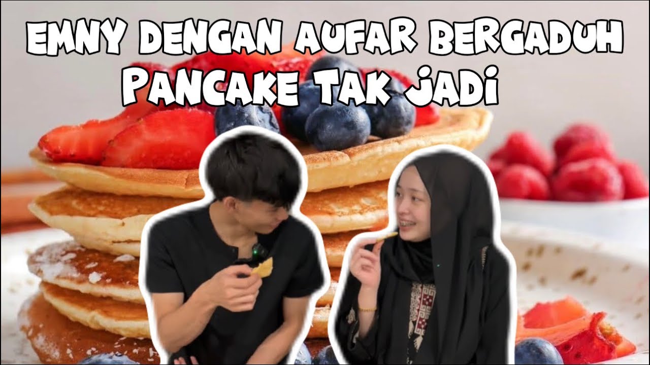 MUKBANG MINI PANCAKE!!🥞 EMNY DENGAN AUFAR BERGADUH BUAT PANCAKE TAKJADI ...