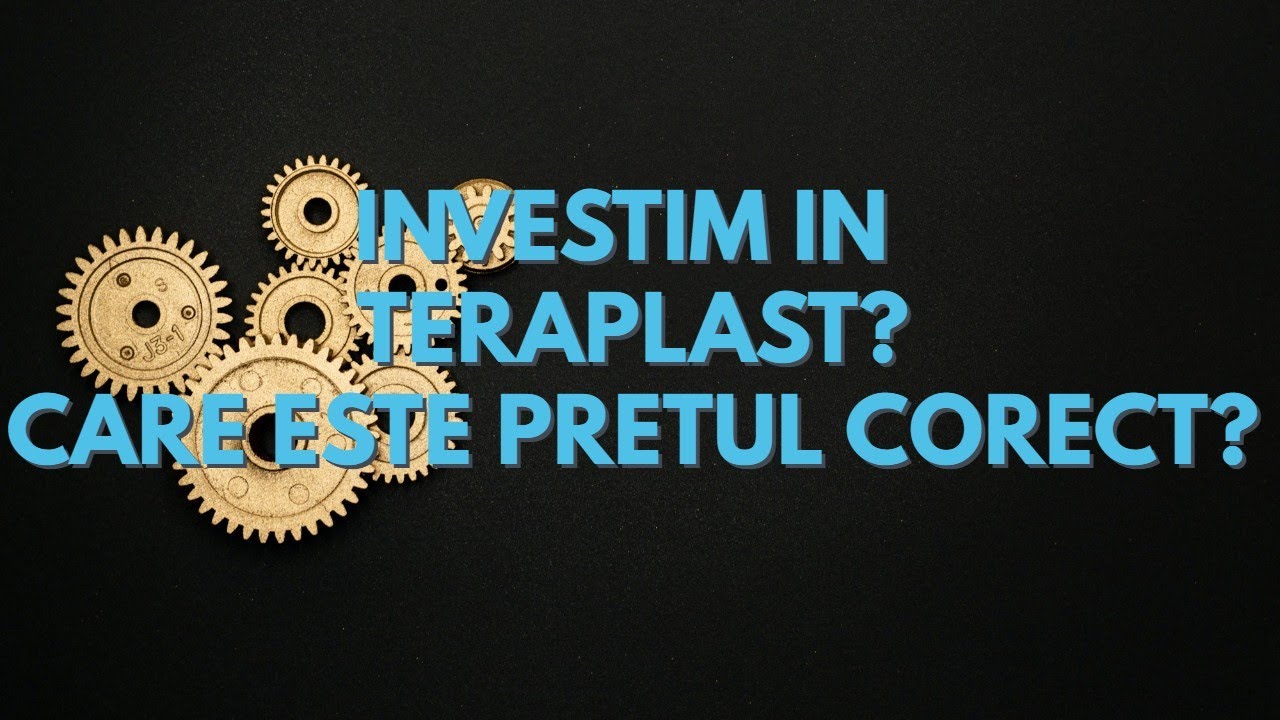 Investim in TERAPLAST? Care este pretul corect? - YouTube