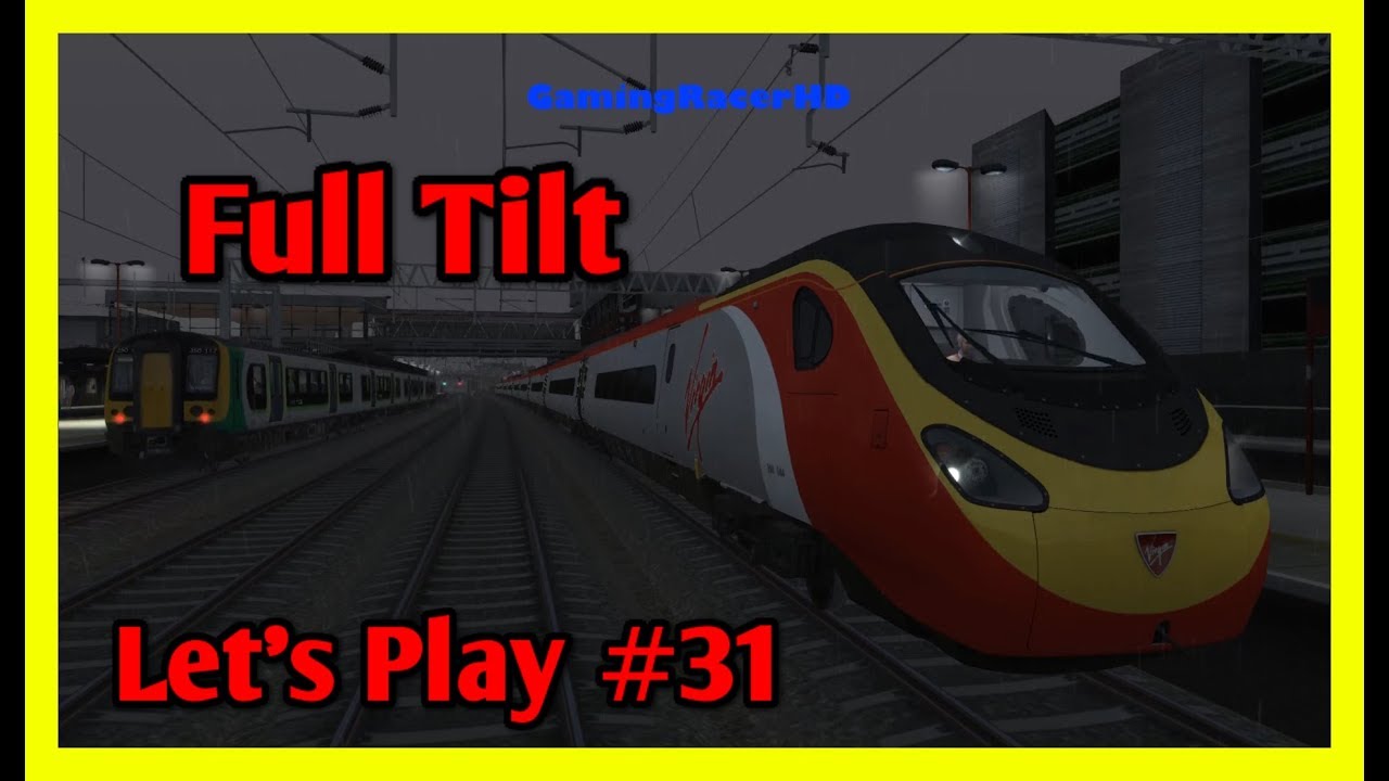 Train Simulator 2018 - Let's Play #31 - Class 390 Pendolino - Full Tilt ...