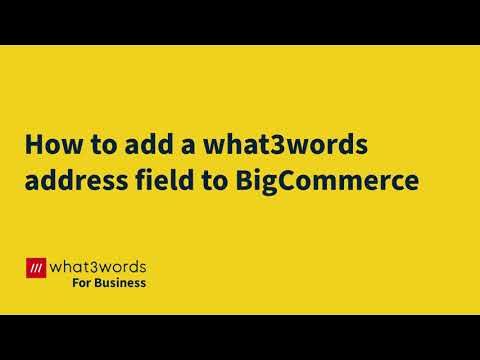 How to add a what3words address field to BigCommerce - YouTube