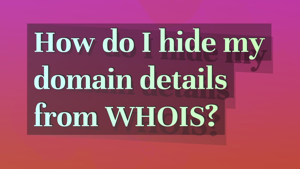 How Do I Hide My Domain Details From WHOIS YouTube how-do-i-hide-my-domain-details-from-whois-youtube
