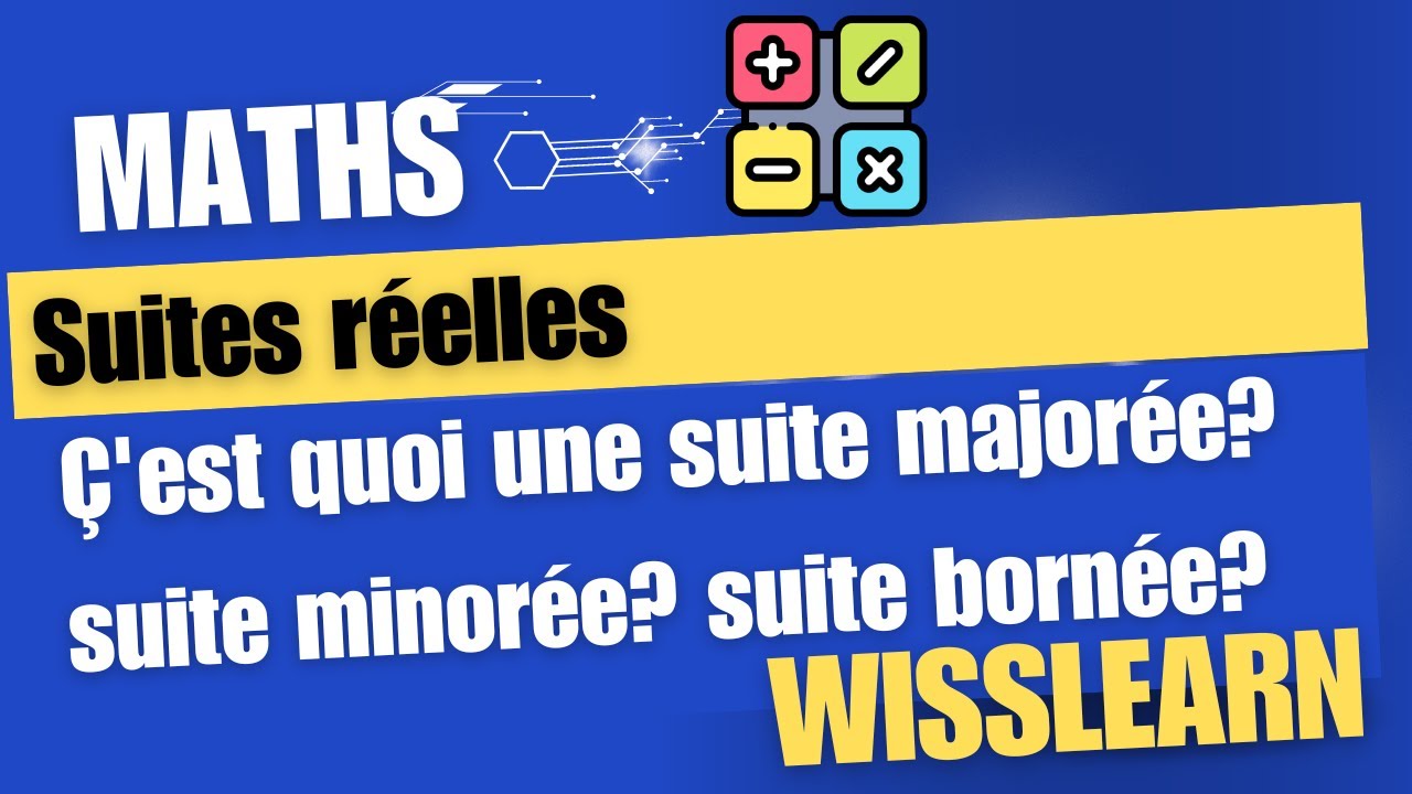 3. Suites réelles: Ç'est quoi une suite majorée? suite minorée? suite ...
