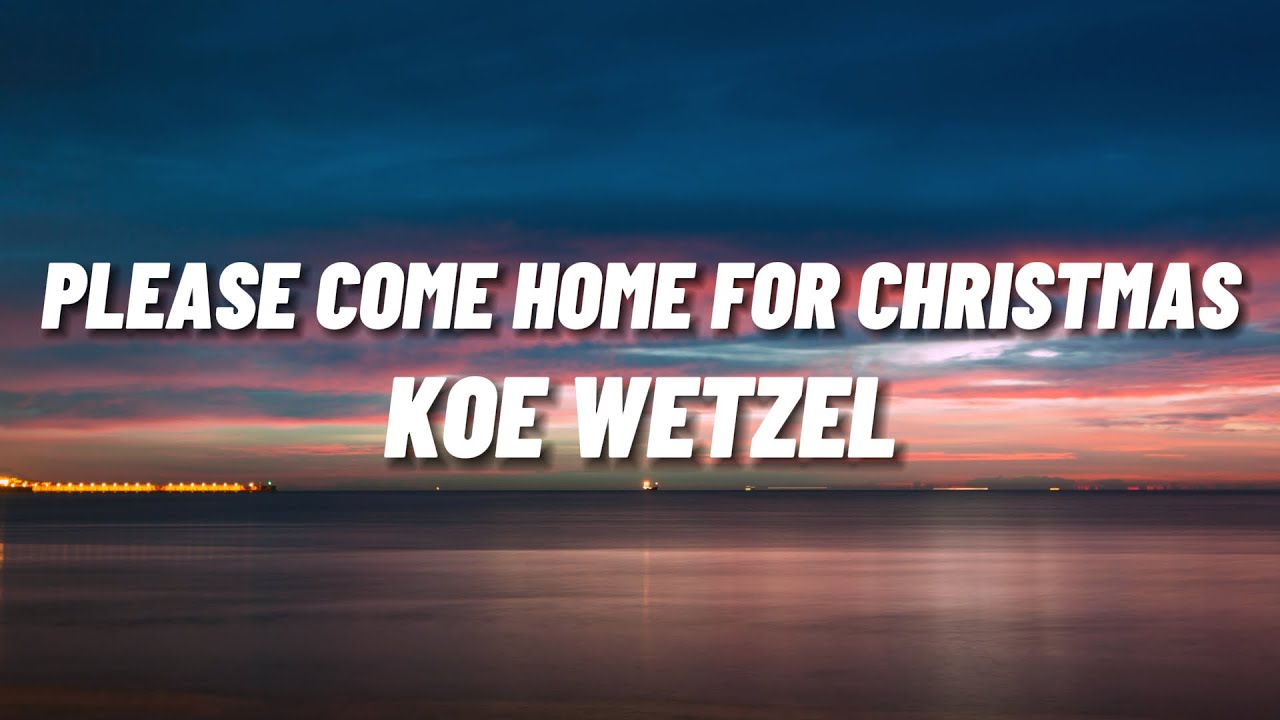 Koe Wetzel - Please Come Home For Christmas (Lyrics) - YouTube
