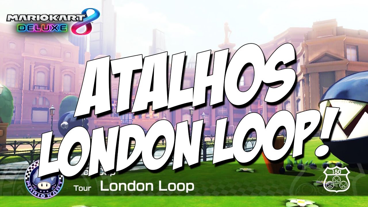 Mario Kart 8 Deluxe Atalhos - London Loop - YouTube