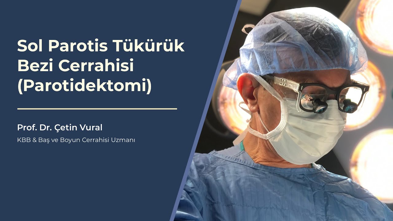 Sol Parotis Tükürük Bezi Cerrahisi (Parotidektomi) - Prof. Dr. Çetin ...