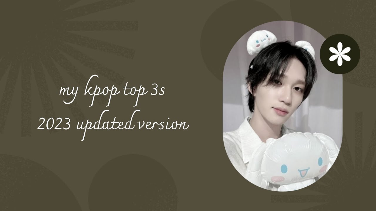 my kpop top 3s (2023 updated version) - YouTube