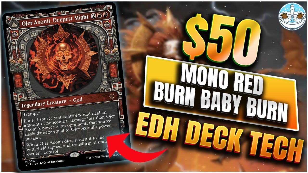 Is Ojer Axonil The Best Burn Commander? | $50 Ojer Axonil Deck Tech ...