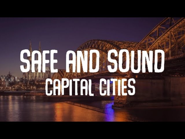 Capital Cities Safe And Sound Lyrics