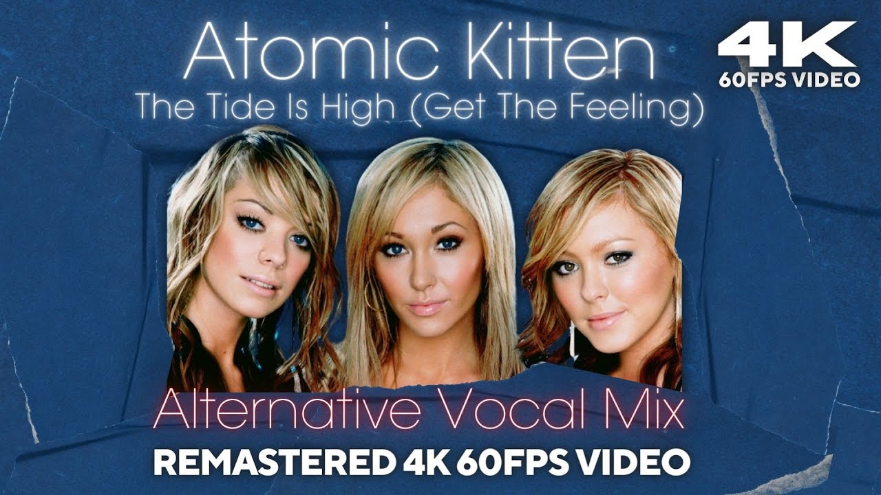 Atomic Kitten - The Tide Is High (Get the Feeling) [Alternative Vocal ...