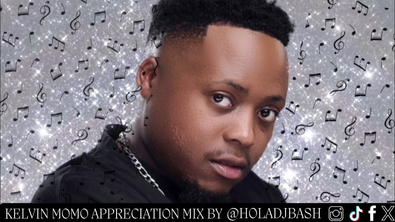 Kelvin Momo Appreciation Mix by @holadjbash ft WazeWamuhle, Izono, Bo ...