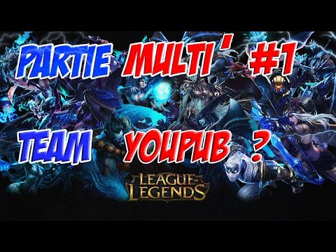 [Partie Multi'] - LoL #1 - Team Youpub en Action [HD/FR] - YouTube