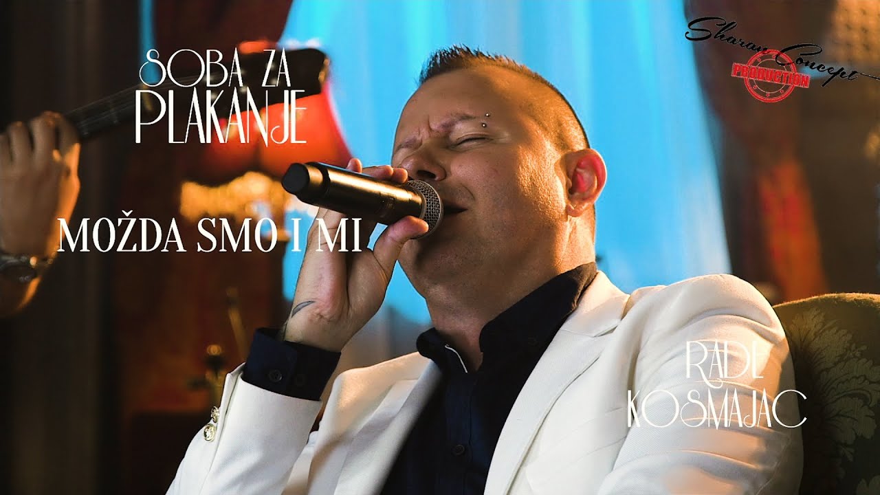RADE KOSMAJAC - MOŽDA SMO I MI - SOBA ZA PLAKANJE - LIVE - YouTube