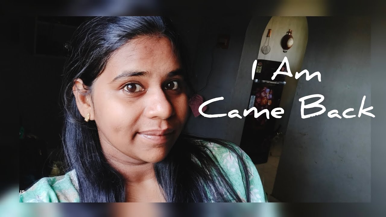 தமிழில்: I Am COME BACK | ஏன் எந்த இடைவெளி ? | Reason? - YouTube