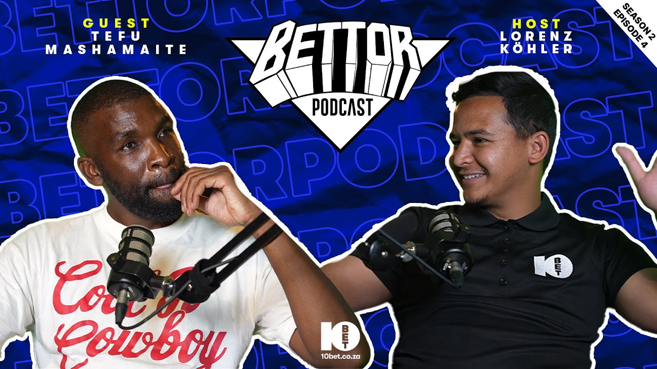 The Bettor Pod S2 E4 - Tefu Mashamaite - YouTube
