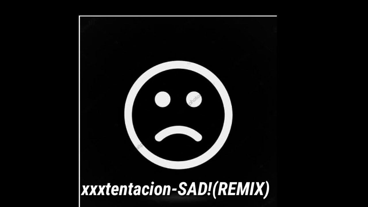 Xxxtentacion Sad Remix Versao X Youtube