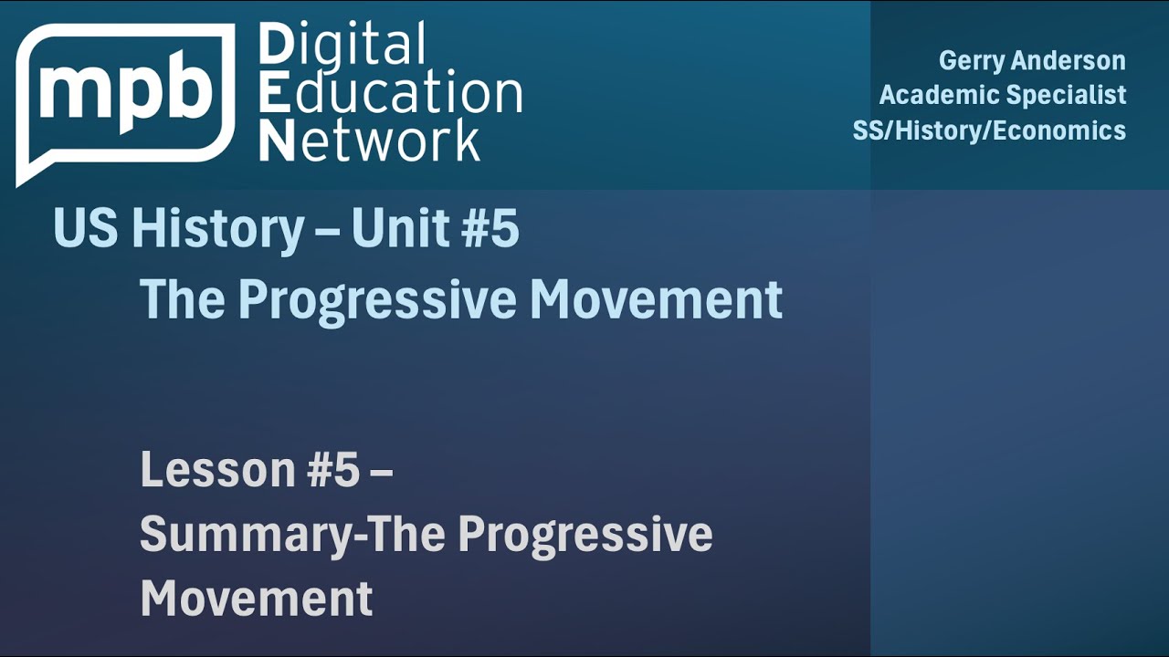 MPB US History Unit 5 Lesson 5: Summary: The Progressive Movement - YouTube