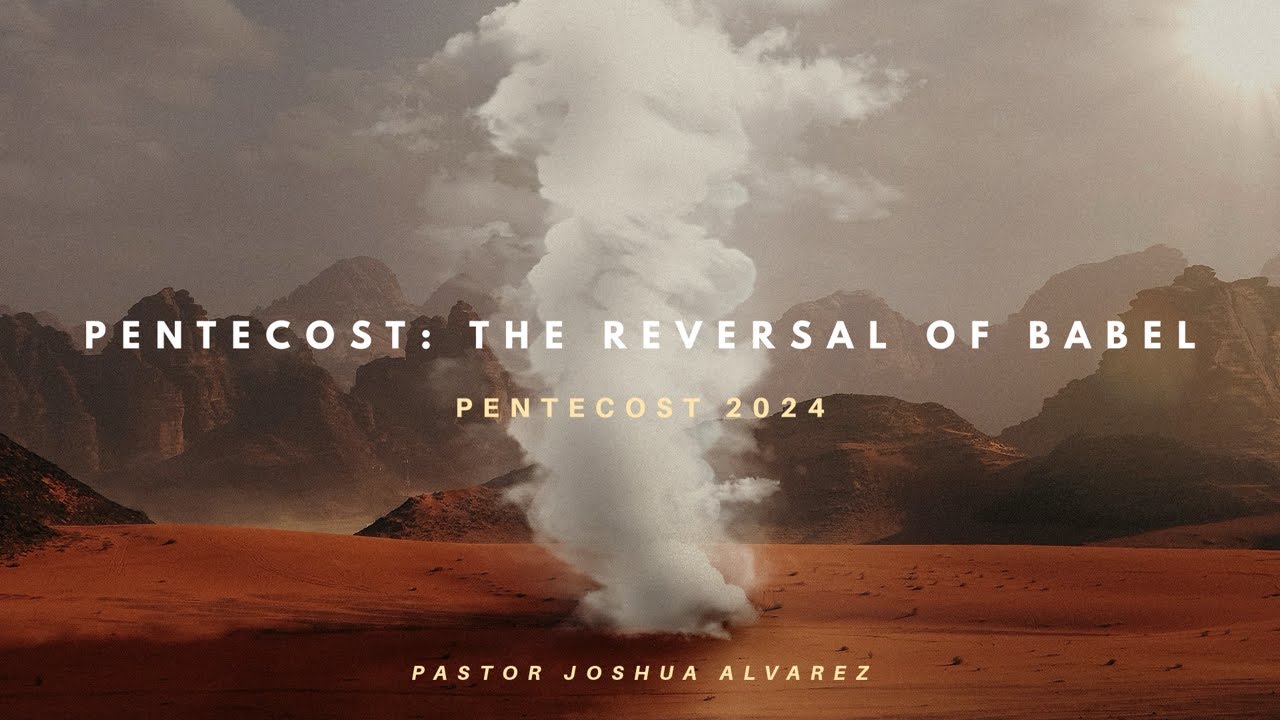 Pentecost: The Reversal of Babel - Pastor Joshua Alvarez - YouTube