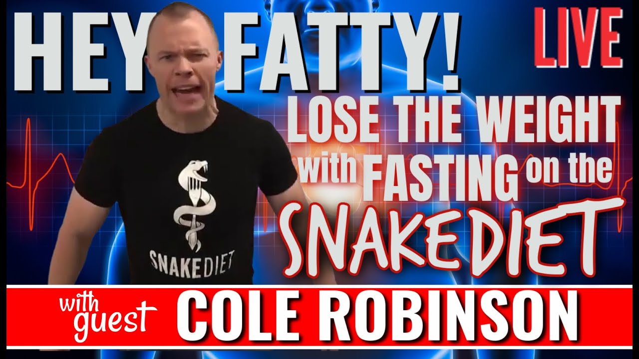 Hey Fatty! Lose the Weight on The Snake Diet! Cole Robinson on Fasting ...