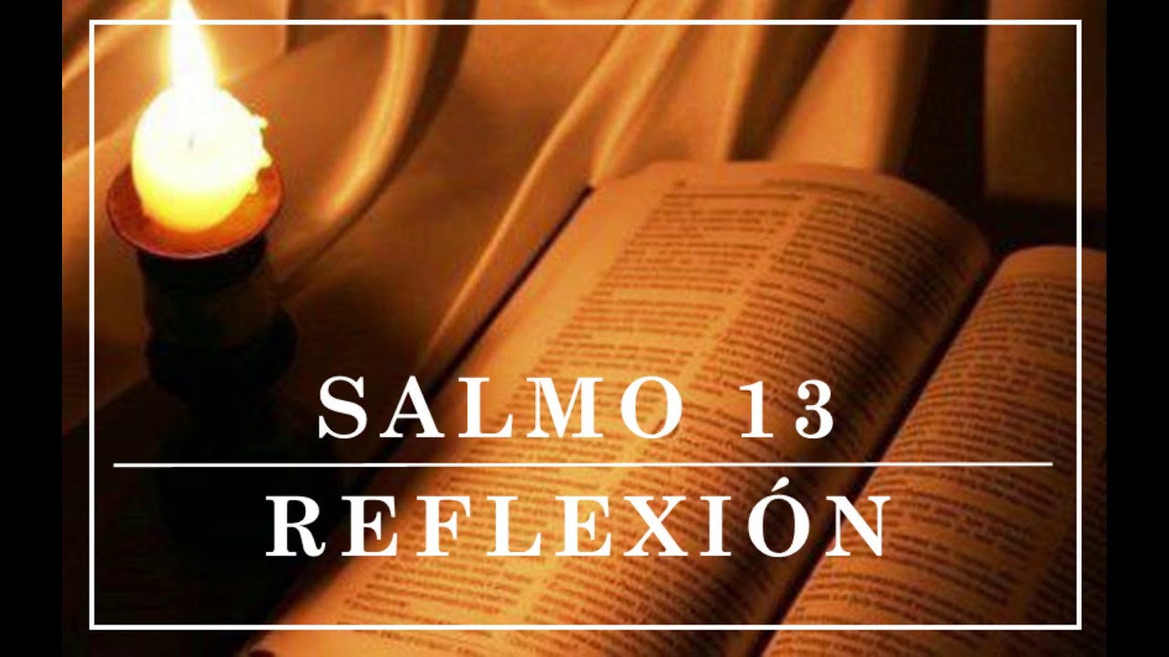 SALMO 13 (12) (Del Libro: "Señor, ábreme los labios") - YouTube