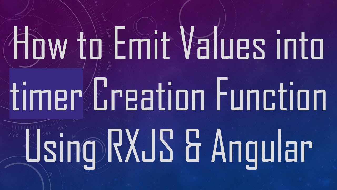 How To Emit Values Into Timer Creation Function Using Rxjs And Angular 6693