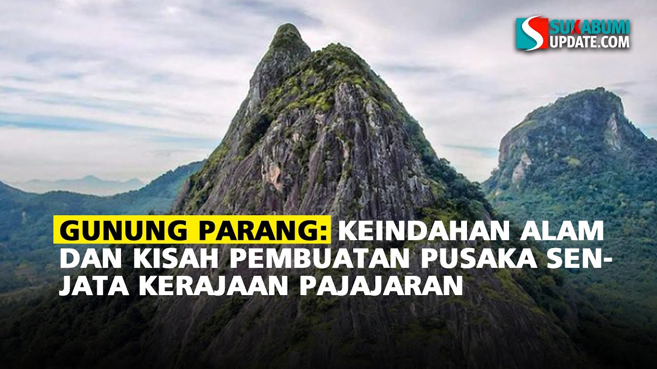 Gunung Parang: Keindahan Alam dan Kisah Pembuatan Pusaka Senjata ...