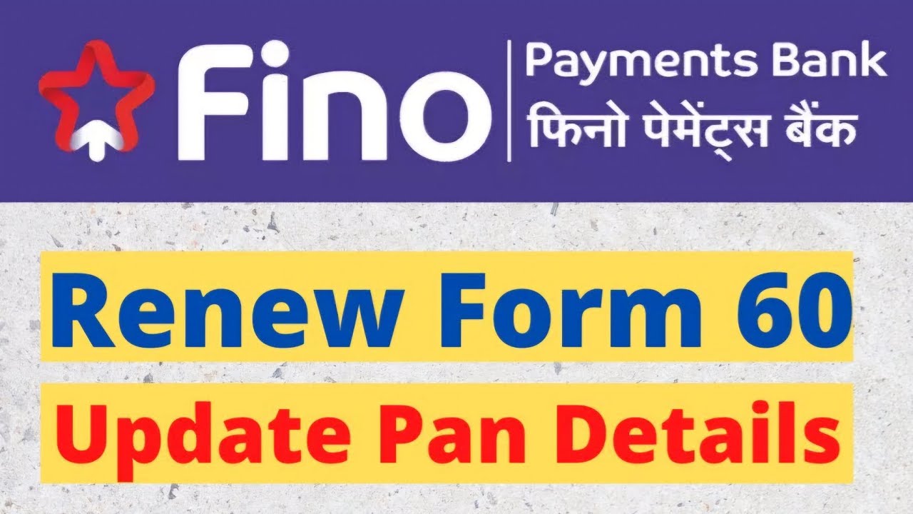 Fino Payment Bank Renewal Form 60 update Pan Details /Your Form 60 ...