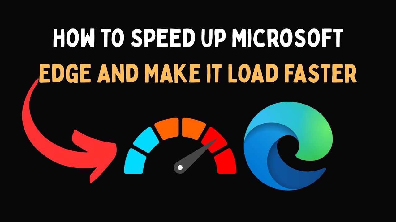 How to Speed Up Microsoft Edge and Make It Load Faster - YouTube