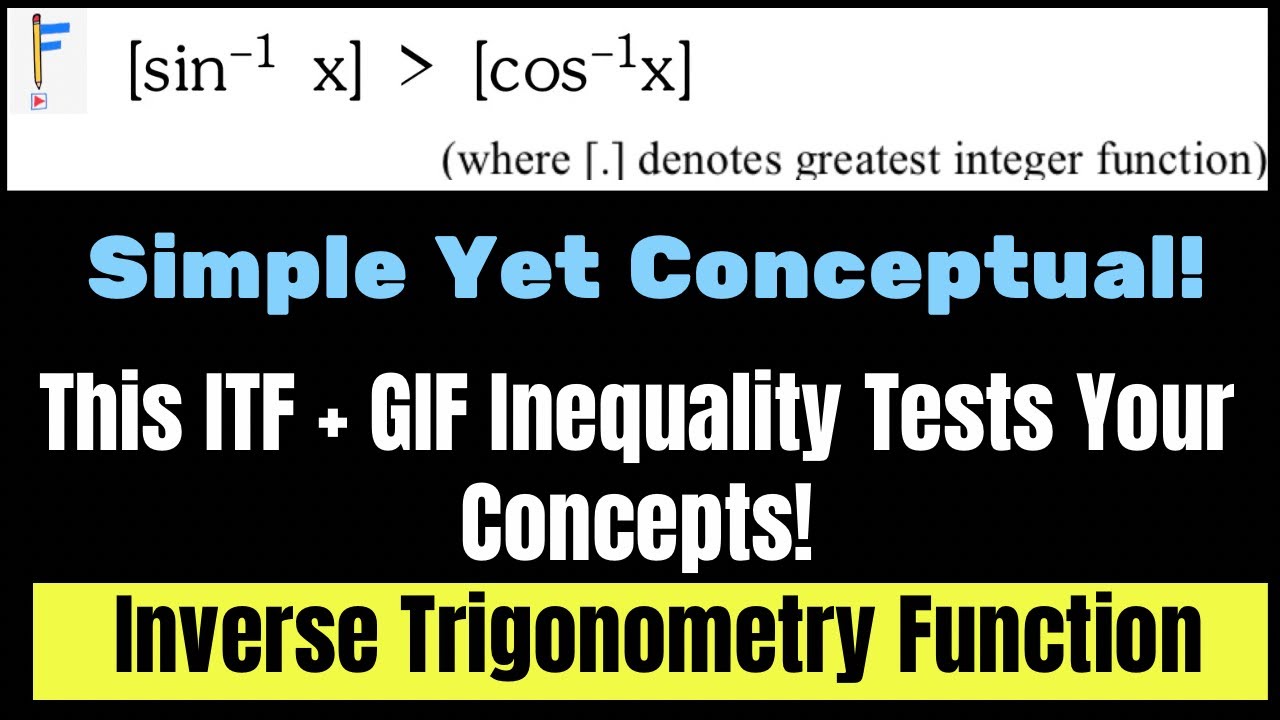 Inequality with ITF & GIF: A Conceptual JEE Advanced Question ...