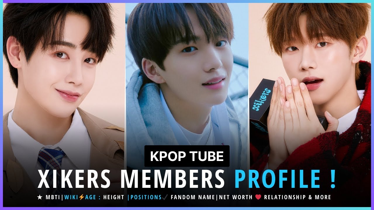 XIKERS (싸이커스) MEMBERS PROFILE | XIKERS MEMBERs AGE | MBTI | FACTS ...