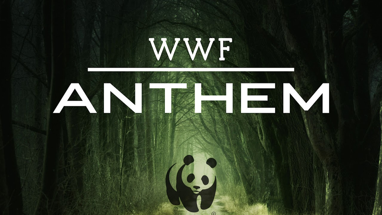WWF ANTHEM || WORLD WIDE FUND FOR NATURE - YouTube