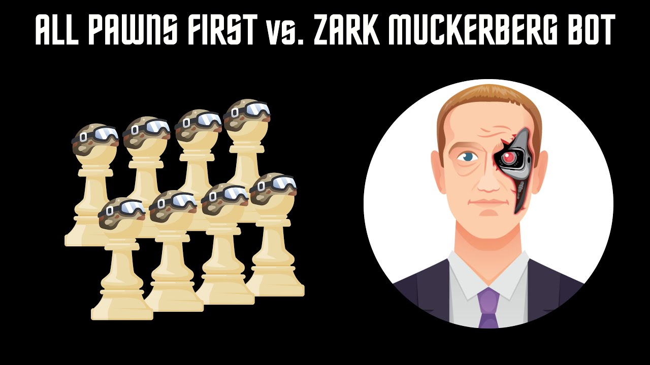 All pawns first vs. Zark Muckerberg - The revenge! - YouTube