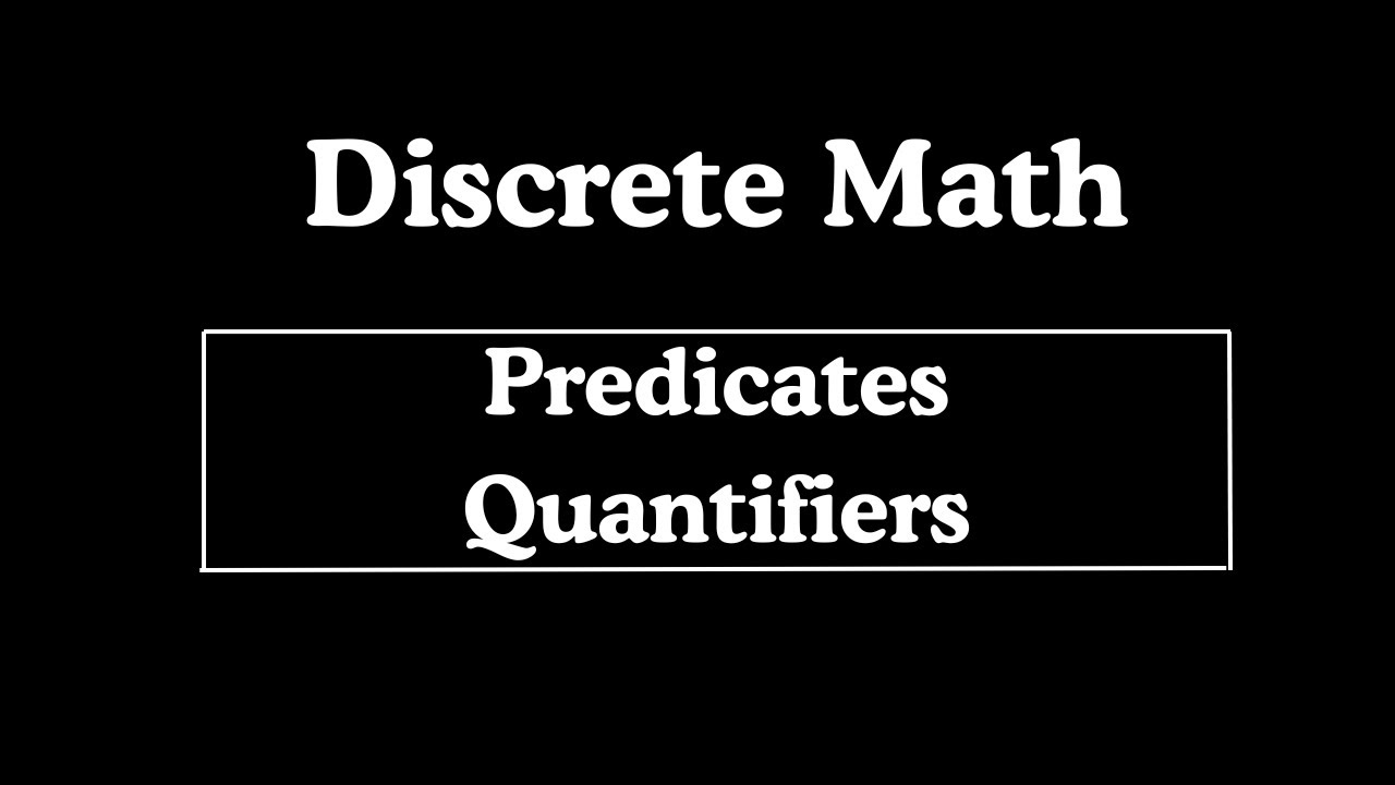 Discrete Math - Predicates and Quantifiers - YouTube