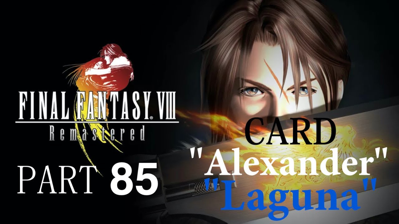 FINAL FANTASY VIII Remastered HD - part 85 - Cards "Alexander" and ...