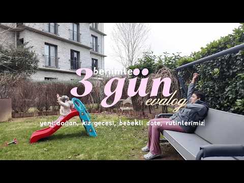 benimle 3 gün #evalog | yeni doğan, kız gecesi , bebekli date, annemde rutinler