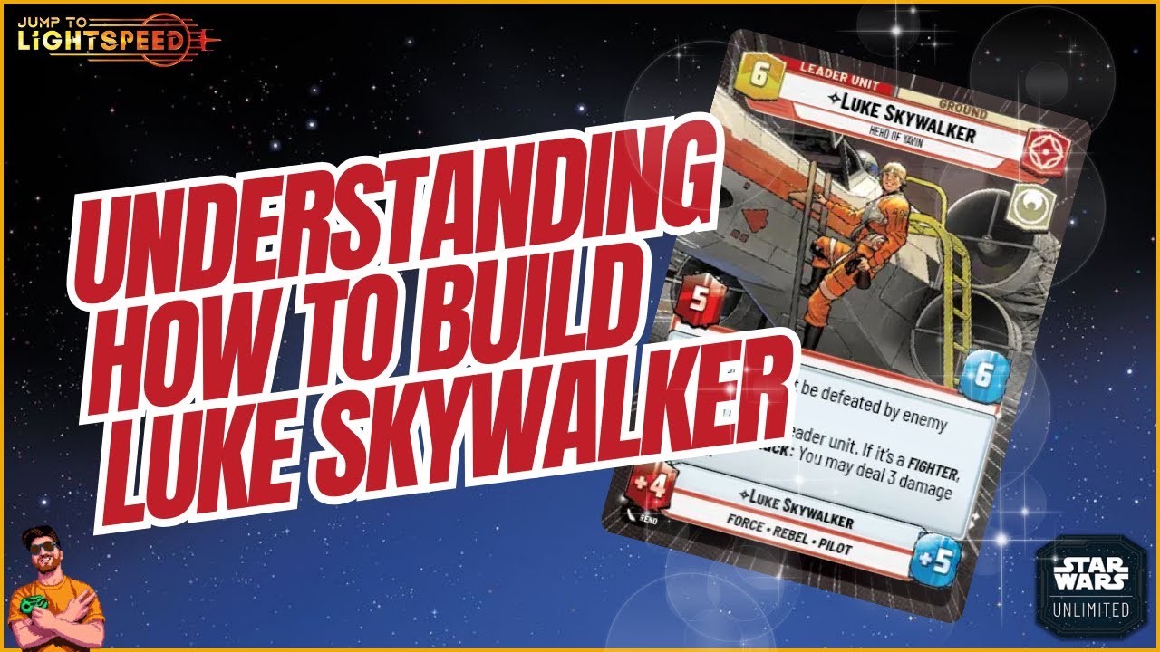 UNDERSTANDING HOW TO BUILD LUKE SKYWALKER! | A Deck Building Guide ...