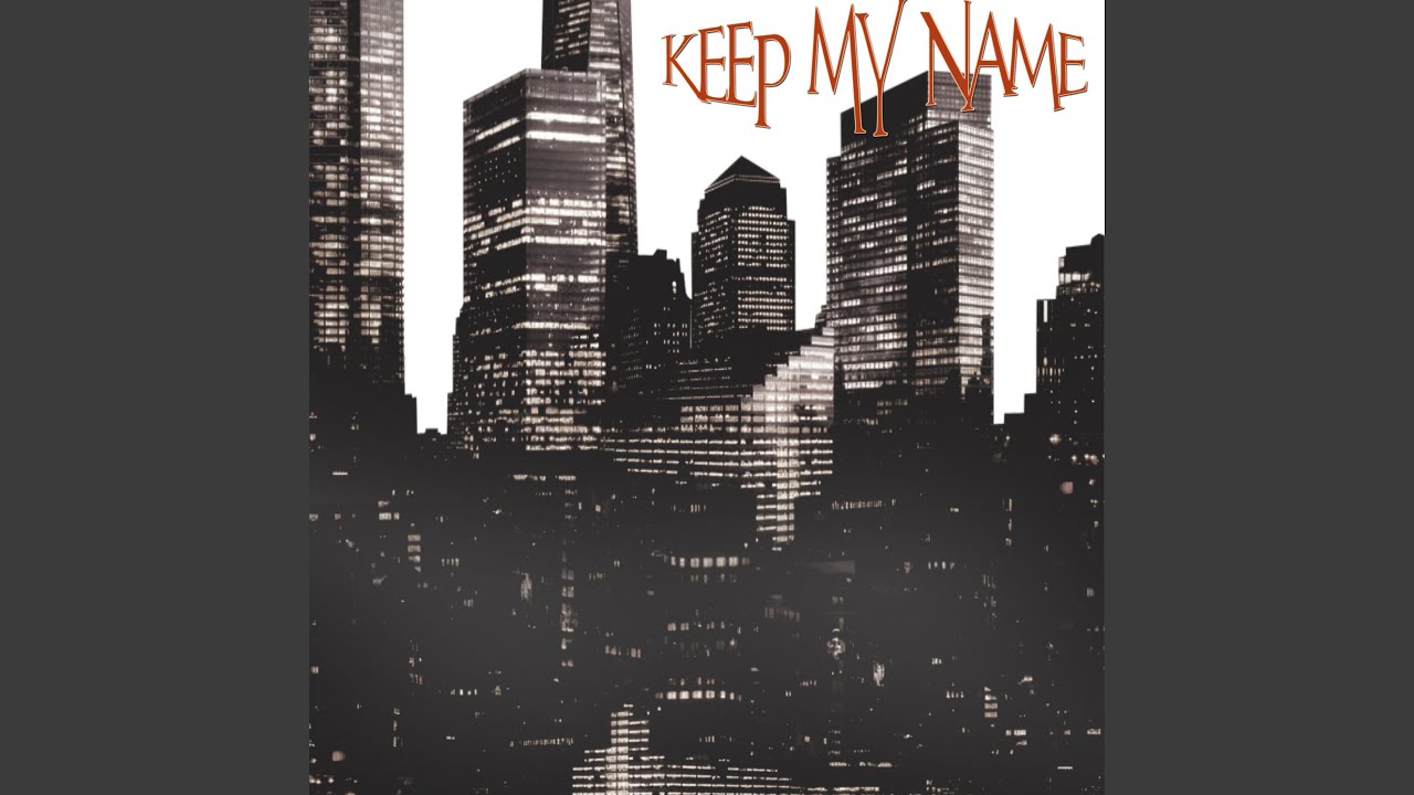 Keep My Name - YouTube