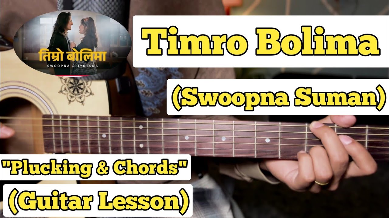 Timro Bolima - Swoopna Suman | Guitar Lesson | Plucking & Chords ...