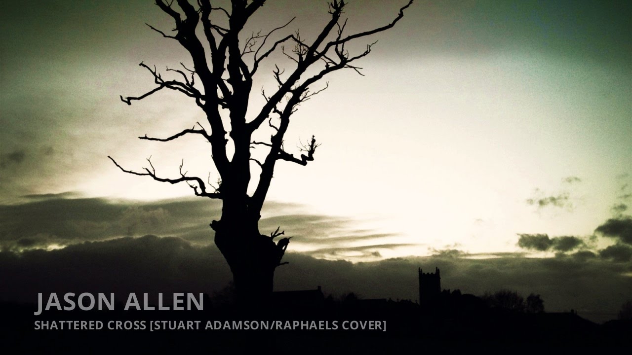 Shattered Cross (Stuart Adamson/Raphaels studio cover) | Jason Allen ...