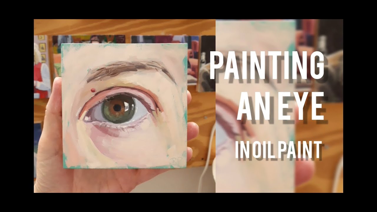 Painting an Eye with Oil Paint (using the Alla Prima process) - YouTube