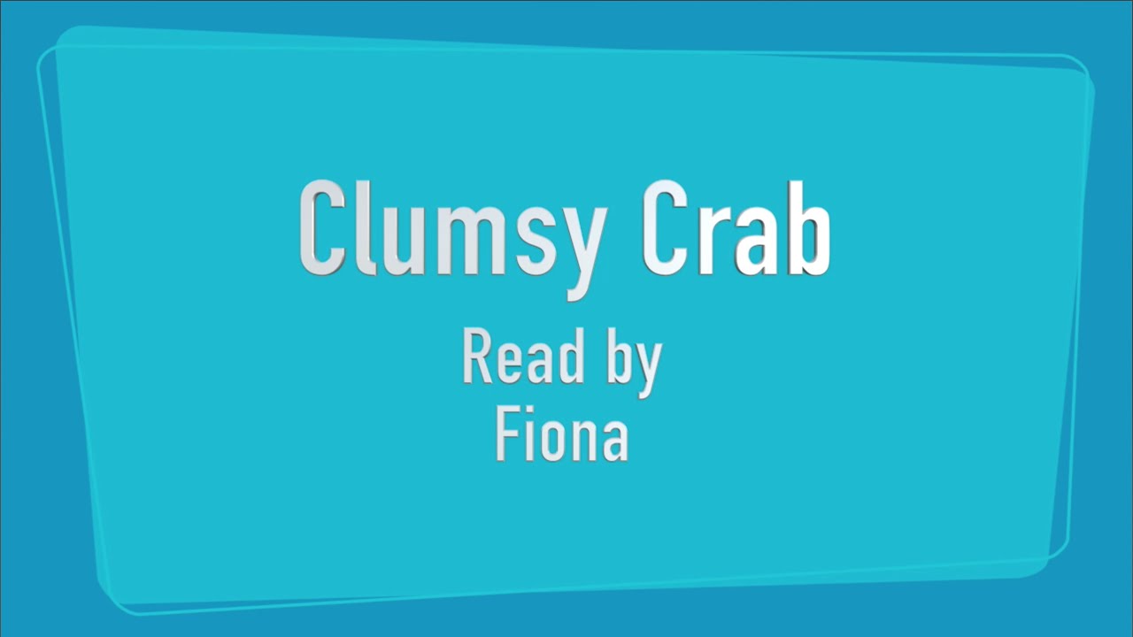 Clumsy Crab Read by Fiona - YouTube