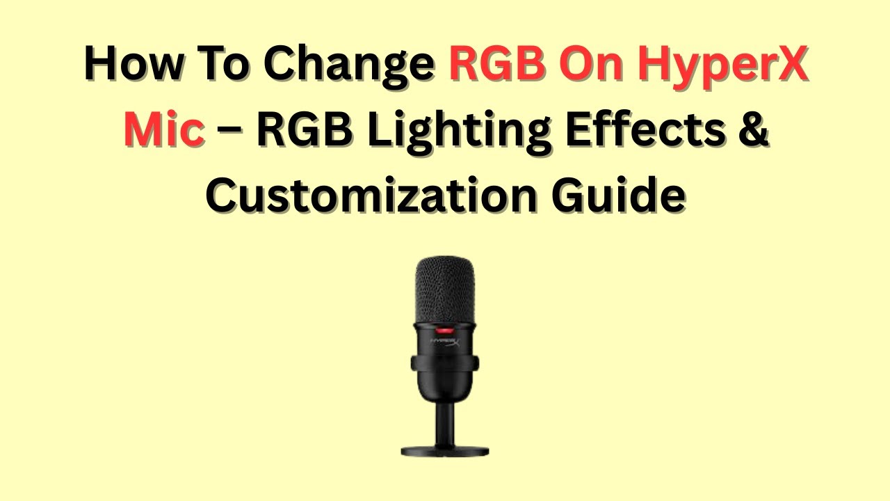 How To Change RGB On HyperX Mic – RGB Lighting Effects & Customization ...