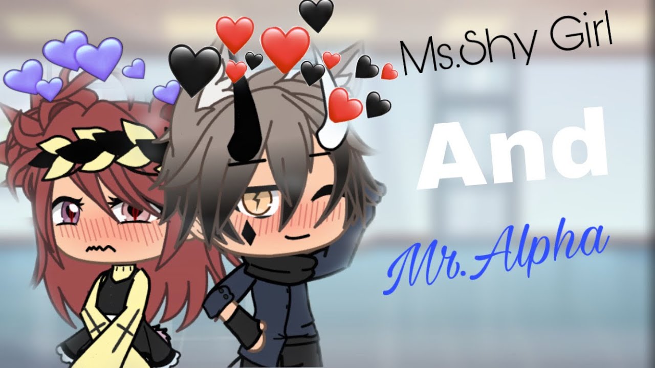Ms.Shy Girl And Mr.Alpha//GLMM//Gacha Life - YouTube