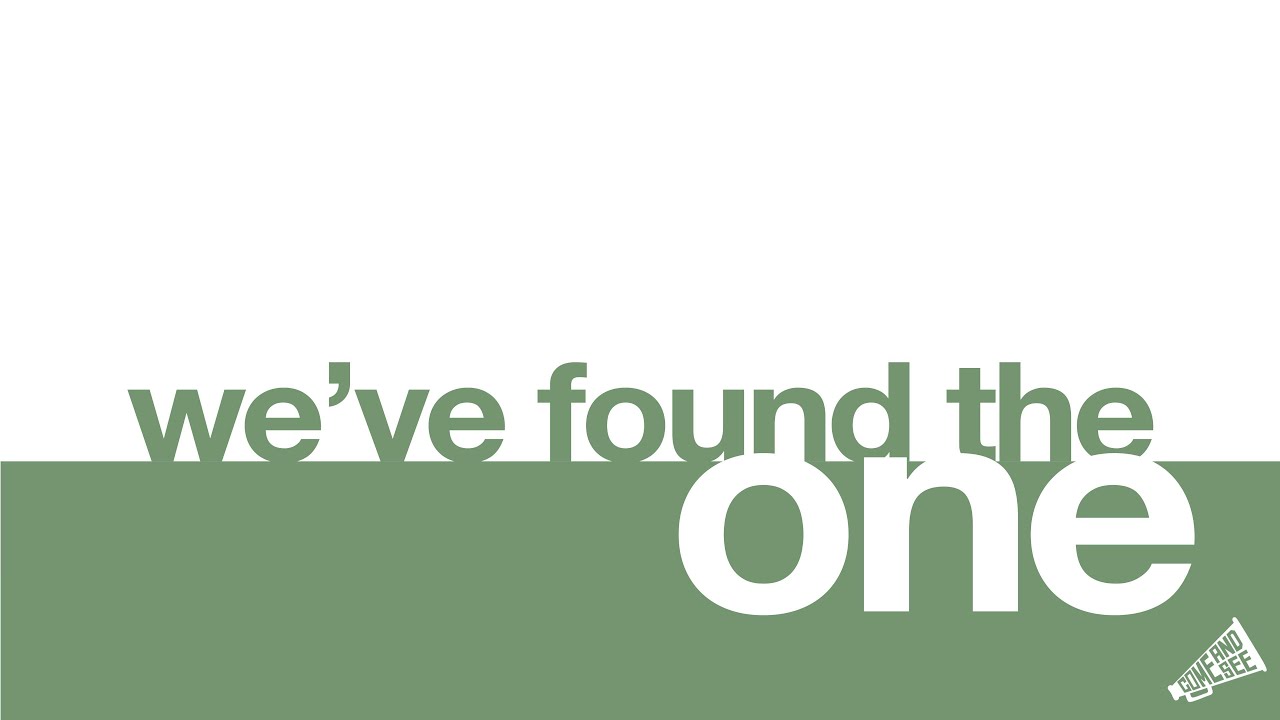 COME AND SEE || Part II || We've Found The One - YouTube