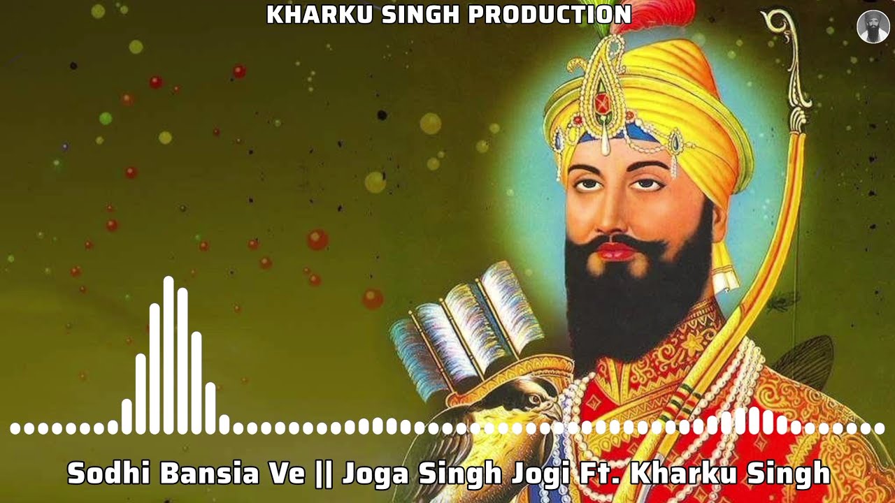 Sodhi Bansia Ve ( Joga Singh Jogi Ft. Kharku Singh - YouTube