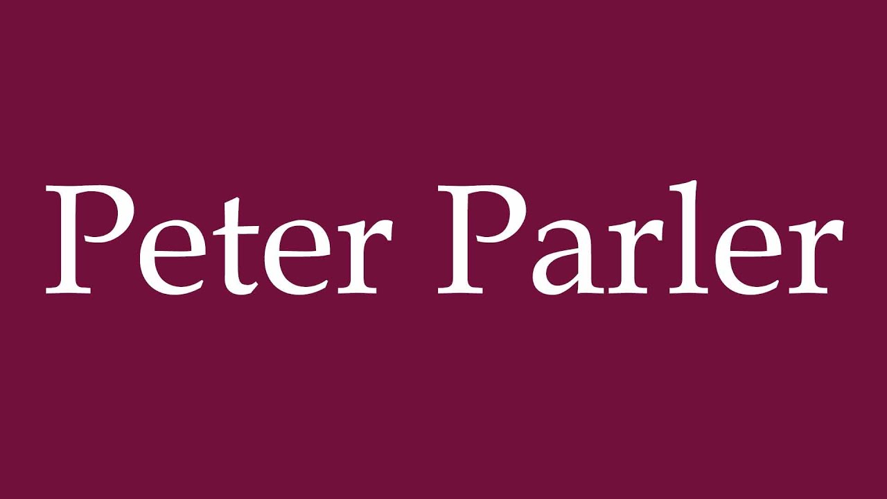 How to Pronounce ''Peter Parler'' Correctly in German - YouTube