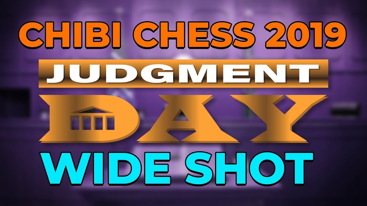 Chibi Chess 2019: Judgment Day - Wide Shot - YouTube