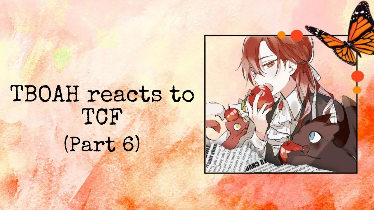 TBOAH reacts to TCF (Last Part)(OG AU???) | GCRV | [read the ...