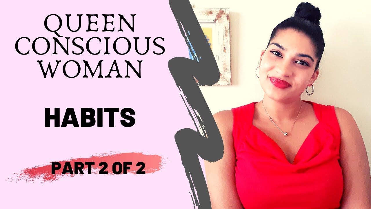 10 habits of a queen conscious woman part 2 | behaviors of a queen ...