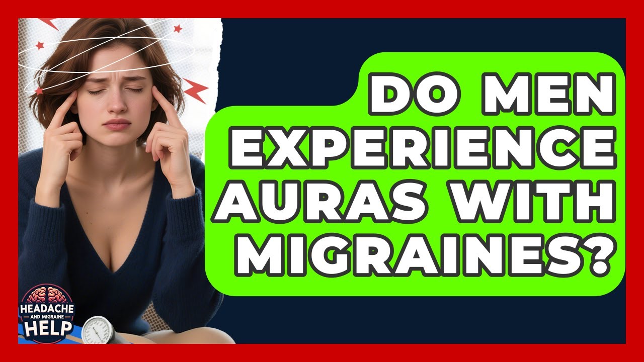 Do Men Experience Auras With Migraines? - Headache and Migraine Help - YouTube